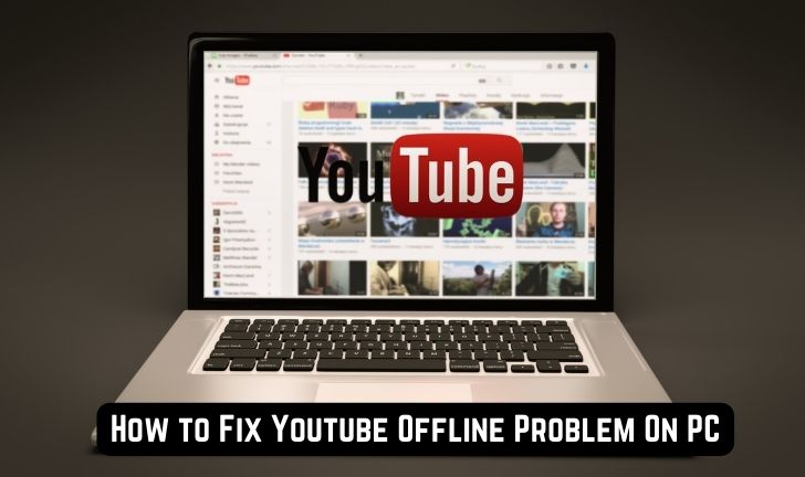 How to Fix Youtube Offline Problem On PC