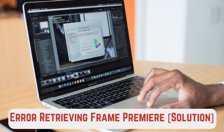 Error Retrieving Frame Premiere [Solution] | EVR Mag