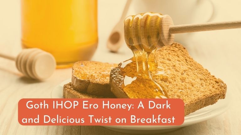 Goth IHOP Ero Honey: A Dark and Delicious Twist on Breakfast