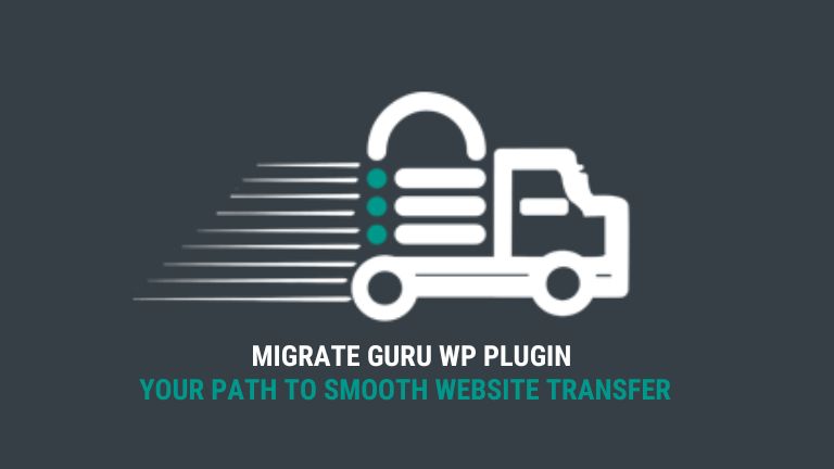 Migrate Guru WP Plugin: Your Path to Smooth Website Transfer