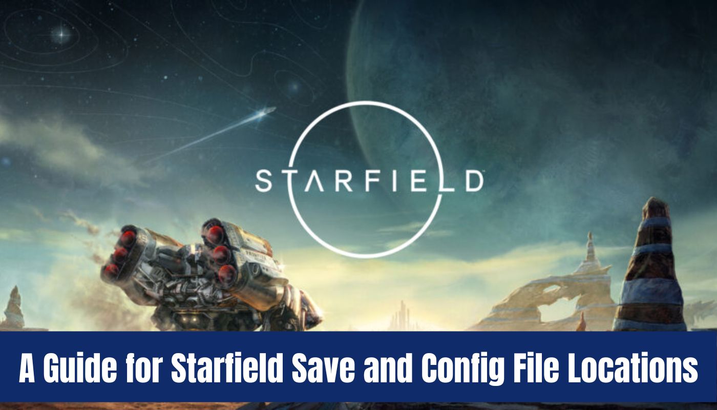 A Guide for Starfield Save and Config File Locations